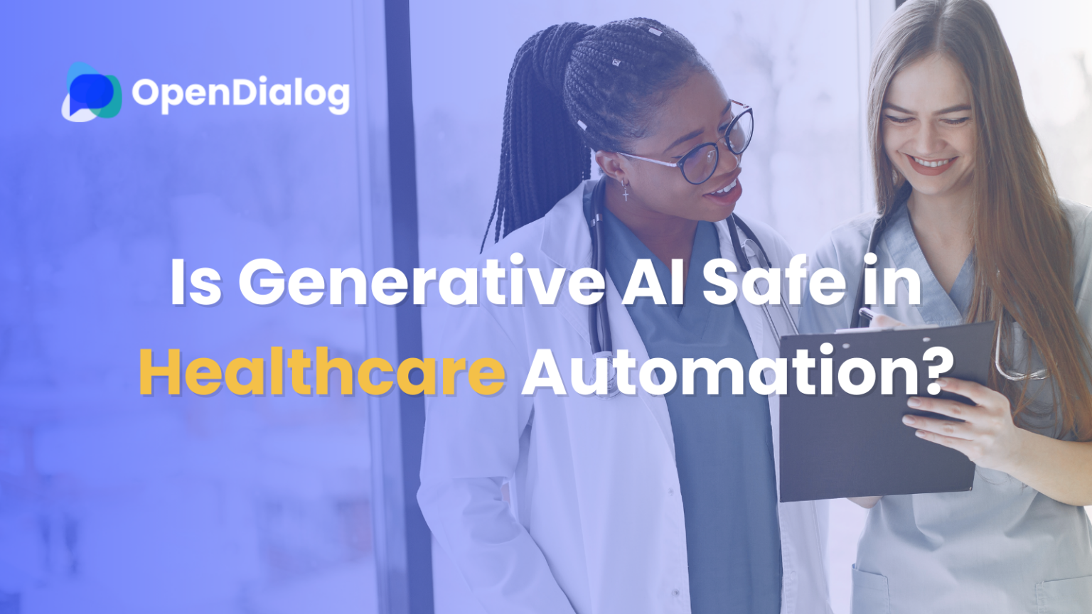 Is Generative AI safe to use for Healthcare automation? - OpenDialog