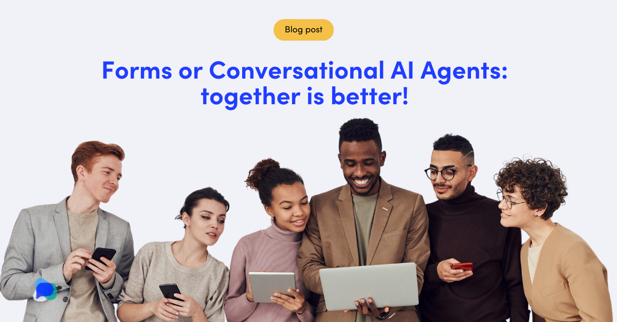 Forms or Conversational AI Agents : together is better!